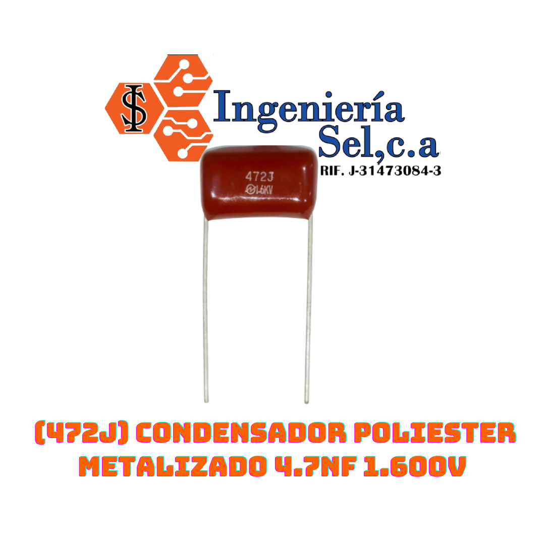 (472J) CONDENSADOR POLIESTER METALIZADO 4.7NF 1.600V – Ingenieria Selca