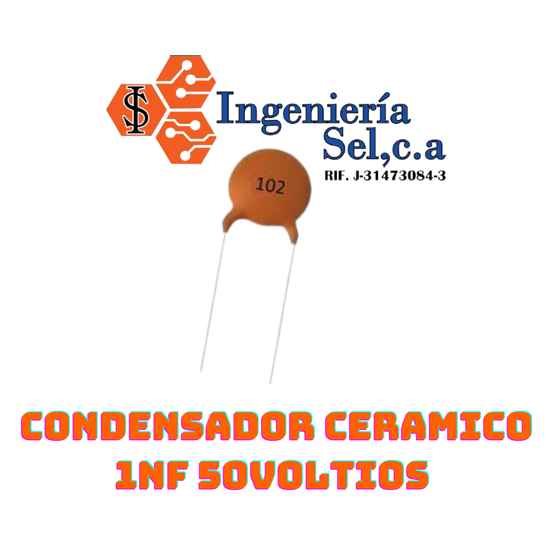 CONDENSADOR CERAMICO 1NF 50VOLTIOS (102) – Ingenieria Selca