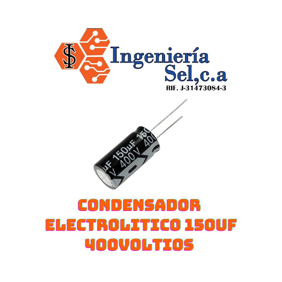 CONDENSADOR ELECTROLITICO 150UF 400VOLTIOS – Ingenieria Selca